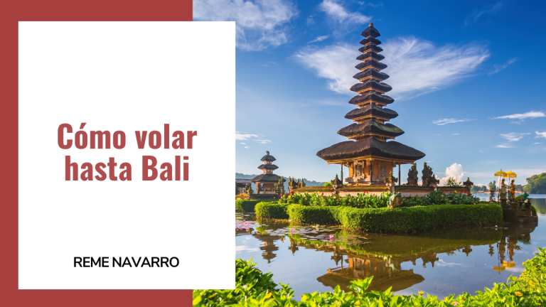 ⏩ Cómo viajar a Bali (vuelos e info que necesitas saber) 🌏 - Reme Navarro